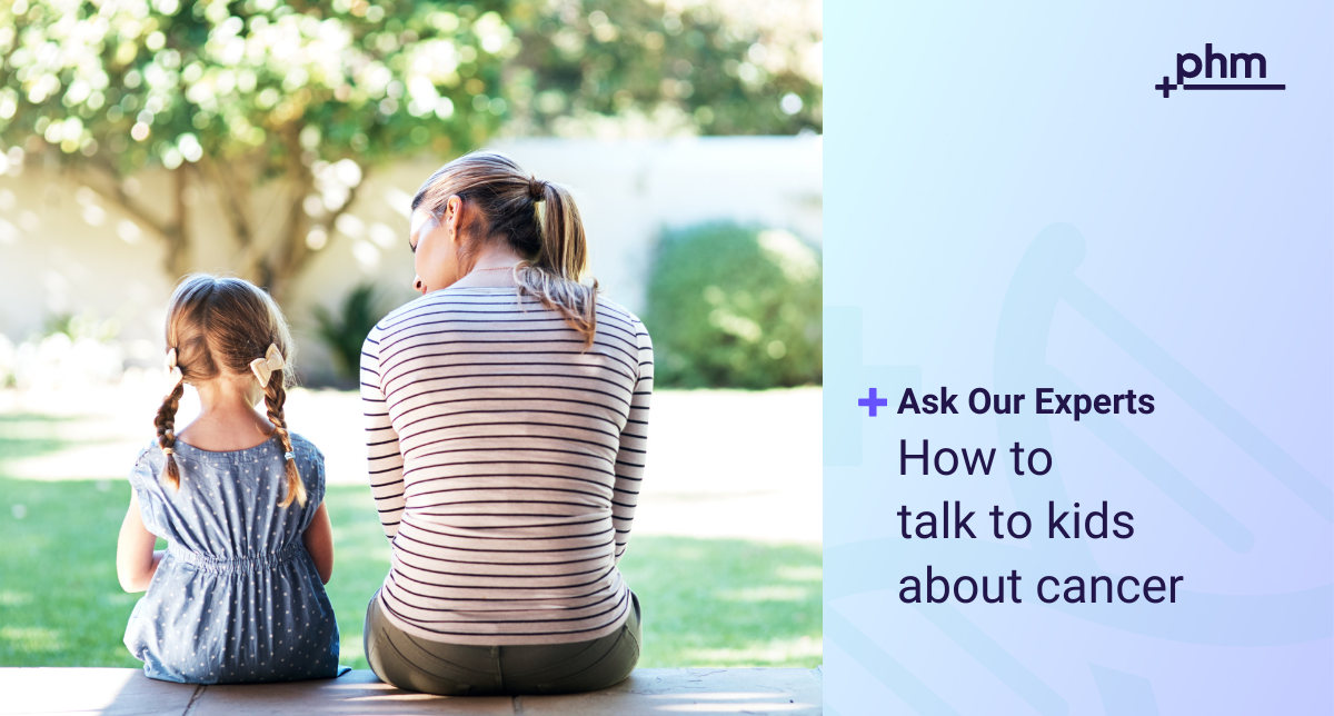 How to talk to kids about cancer - Private Health Management